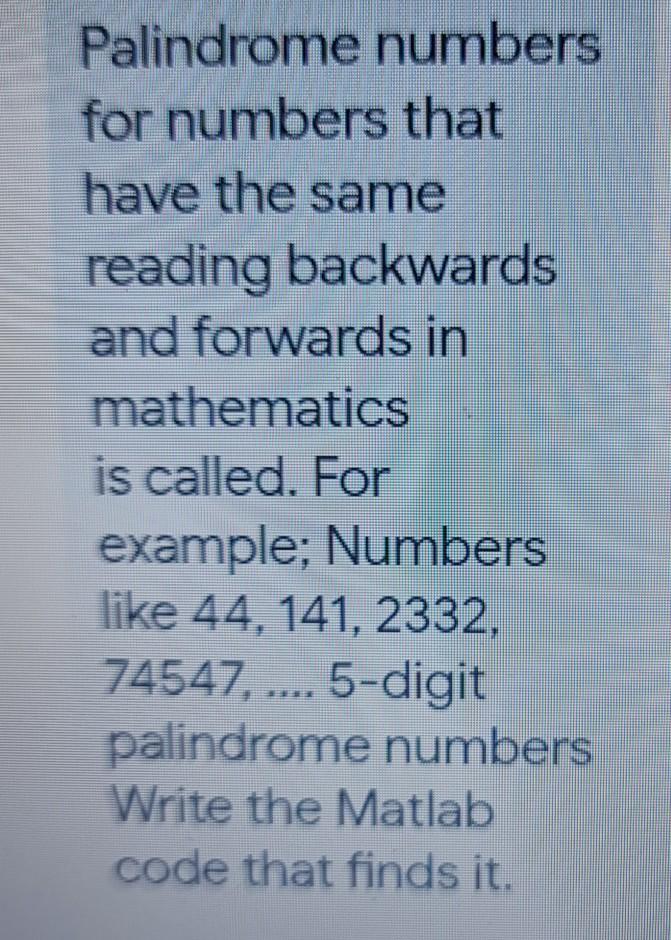 Solved Palindrome numbers for numbers that have the same | Chegg.com