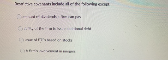 Solved Restrictive covenants include all of the following | Chegg.com