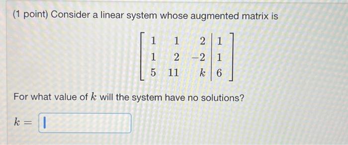 Solved (1 point) Consider a linear system whose augmented | Chegg.com