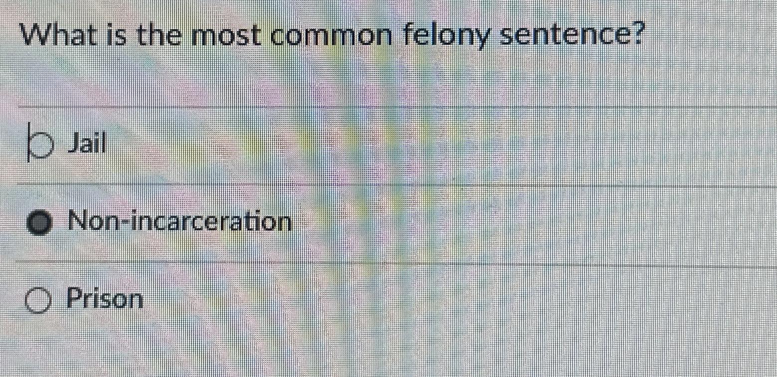Solved What is the most common felony | Chegg.com