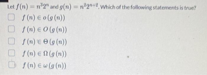 Solved Let f(n)=n32n and g(n)=n22n+2. Which of the following | Chegg.com Solved Let f(n)=n32n and g(n)=n22n+2. Which of the following | Chegg.com