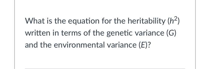 Solved What is the equation for the heritability (ha) | Chegg.com
