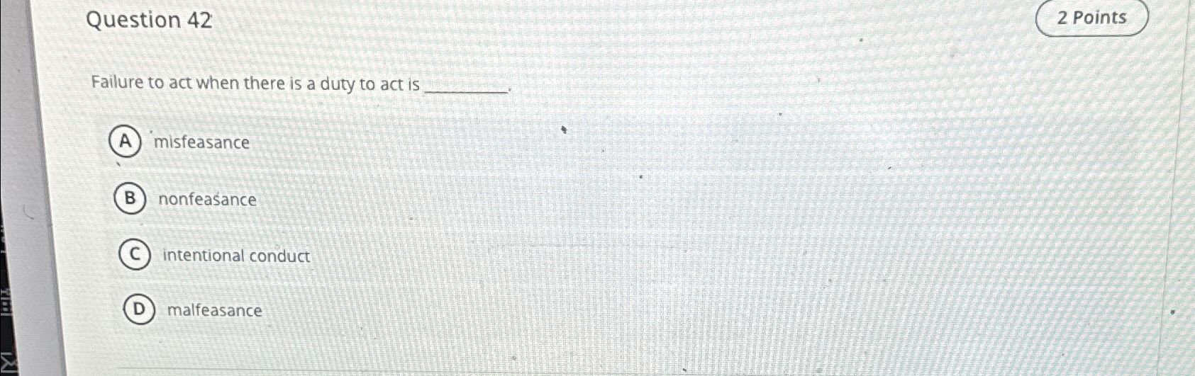 Solved Question 42Failure to act when there is a duty to act | Chegg.com