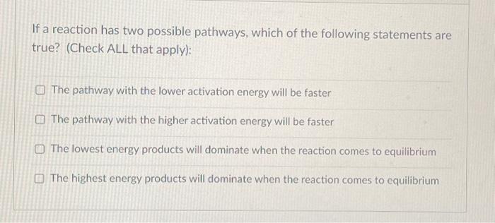 Solved If a reaction has two possible pathways, which of the | Chegg.com