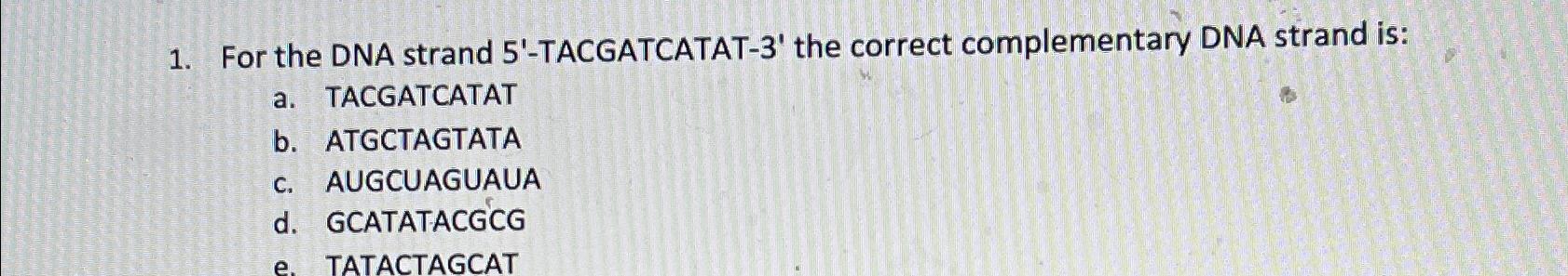 Solved For the DNA strand 5 '-TACGATCATAT-3' ﻿the correct | Chegg.com