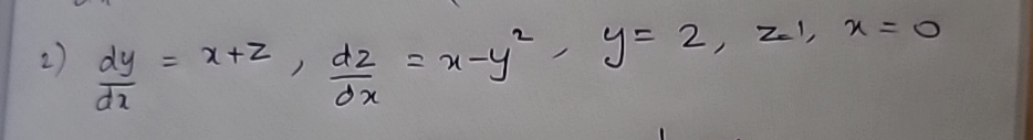 Solved Dydx X Z Dzdx X Y2 Y 2 Z 1 X 0use Picards Method To