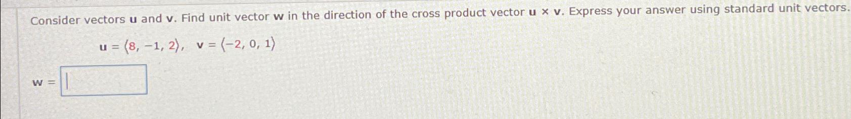 Solved Consider vectors u ﻿and v. ﻿Find unit vector w ﻿in | Chegg.com