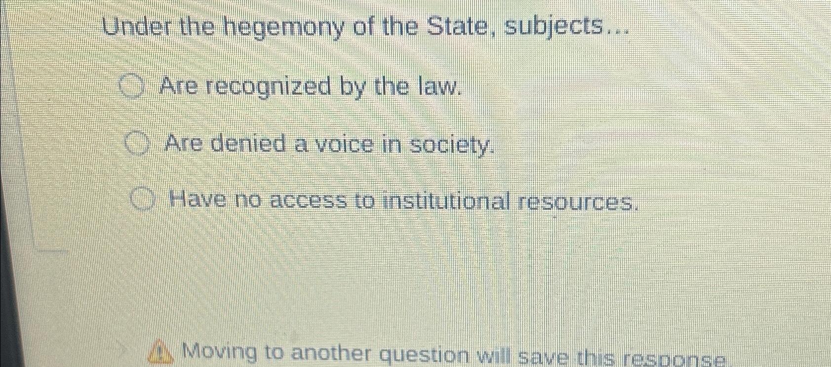 Solved Under the hegemony of the State, subjects...Are | Chegg.com