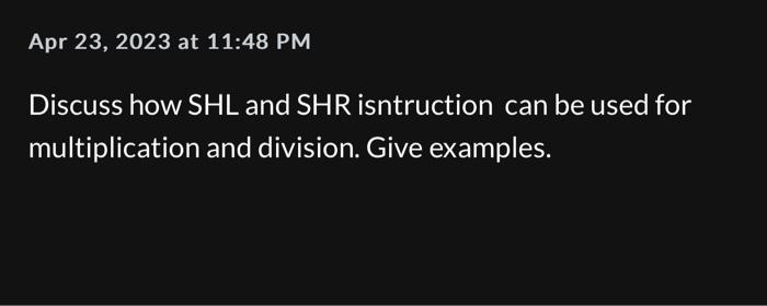 Solved Discuss how SHL and SHR isntruction can be used for | Chegg.com