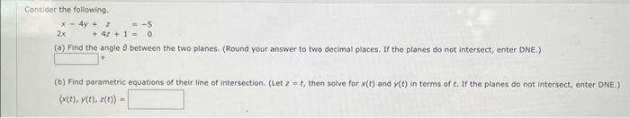 Solved Consider the following. x - 4y + z = -5 2x + 4z + 1 = | Chegg.com