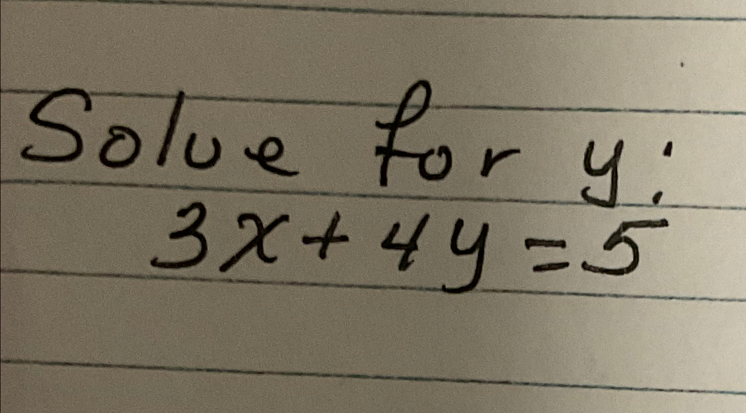 Solved Solve for y ﻿:3x+4y=5 | Chegg.com