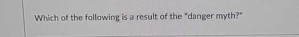 Solved Which of the following is a result of the "danger | Chegg.com