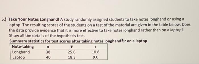 Solved 5.) Take Your Notes Longhand! A study randomly | Chegg.com