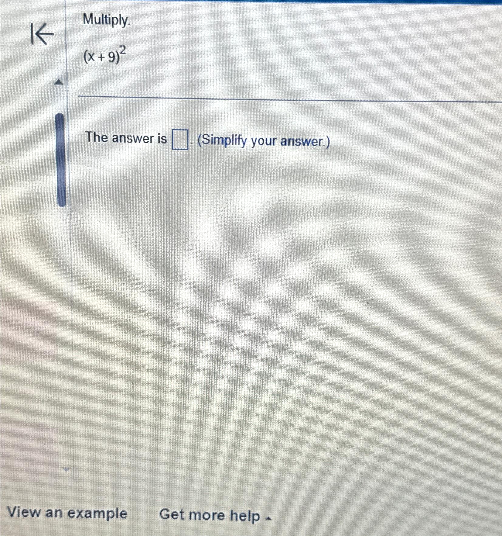 Solved Multiply.(x+9)2The answer is (Simplify your | Chegg.com