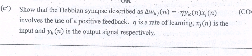 Solved (c') ﻿Show that the Hebbian synapse described as | Chegg.com