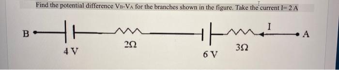Solved Find the potential difference VB-VA for the branches | Chegg.com