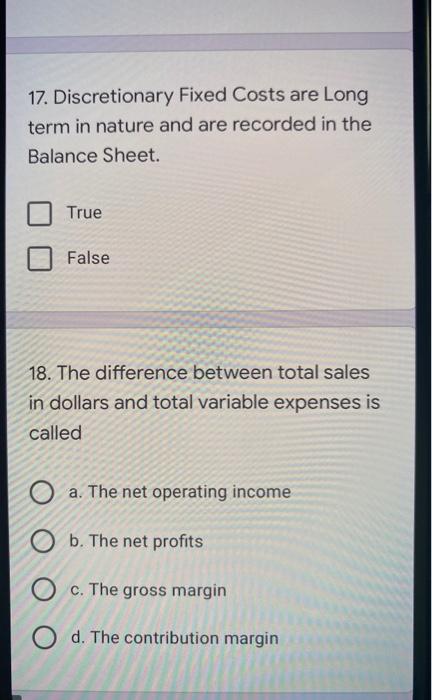 Solved 17. Discretionary Fixed Costs are Long term in nature | Chegg.com