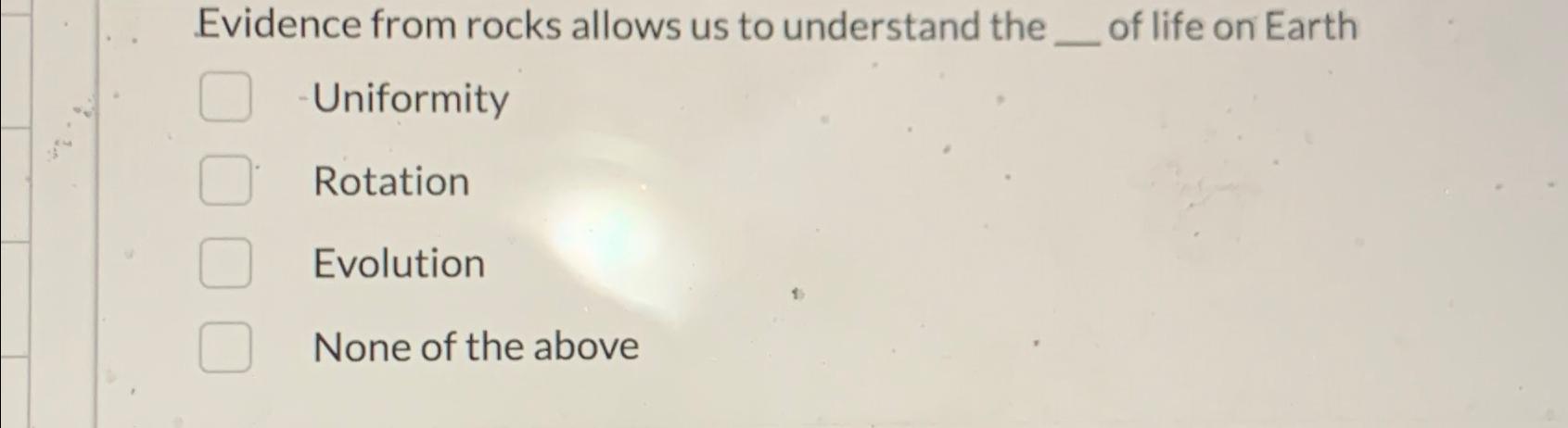 Solved Evidence from rocks allows us to understand the of | Chegg.com