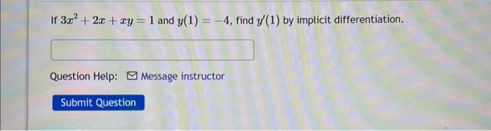 Solved If 3x2+2x+xy=1 and y(1)=−4, find y′(1) by implicit | Chegg.com