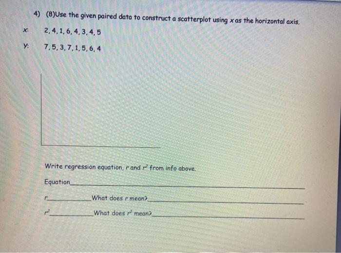 Solved 4) (8)Use the given paired data to construct a | Chegg.com