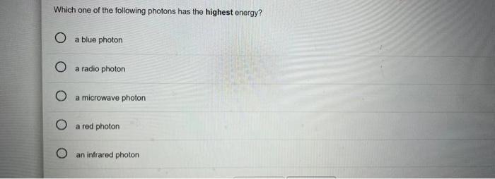 Solved Which one of the following photons has the highest | Chegg.com