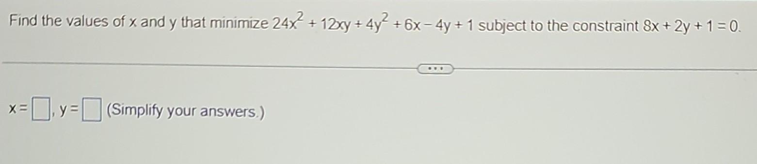 Solved Find the values of x and y that minimize | Chegg.com