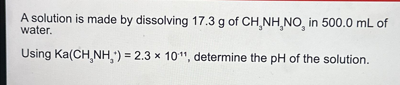 Solved A solution is made by dissolving 17.3g ﻿of CH3NH3NO3 | Chegg.com