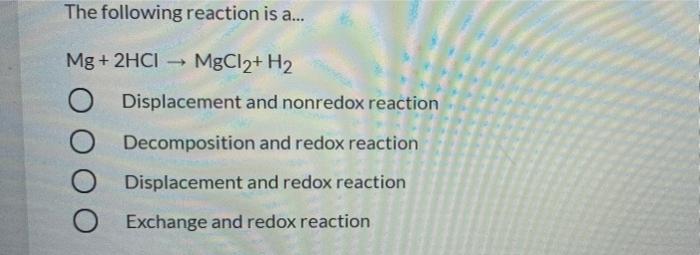 Solved The following reaction is a... Mg + 2HCl - MgCl2+ H2 | Chegg.com