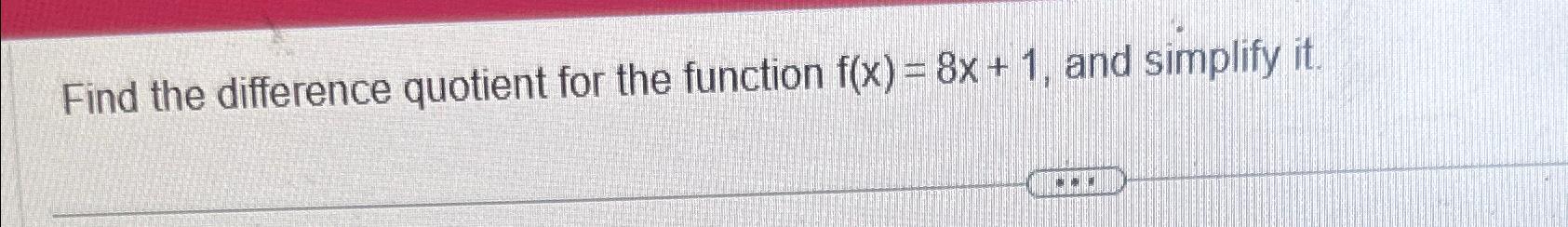 Solved Find the difference quotient for the function | Chegg.com