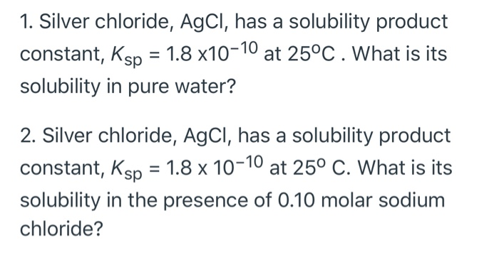 Solved 1. Silver chloride, AgCl, has a solubility product | Chegg.com