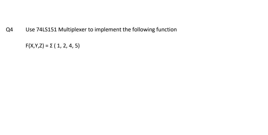 Solved 44 Use 74ls151 Multiplexer To Implement The Following 