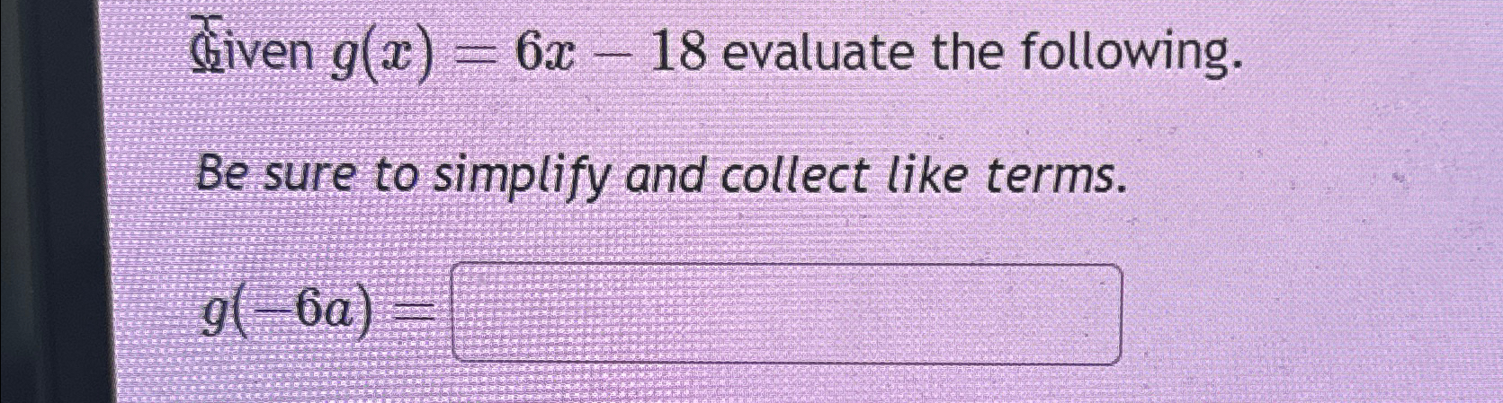 Solved Ģiven g(x)=6x-18 ﻿evaluate the following.Be sure to | Chegg.com