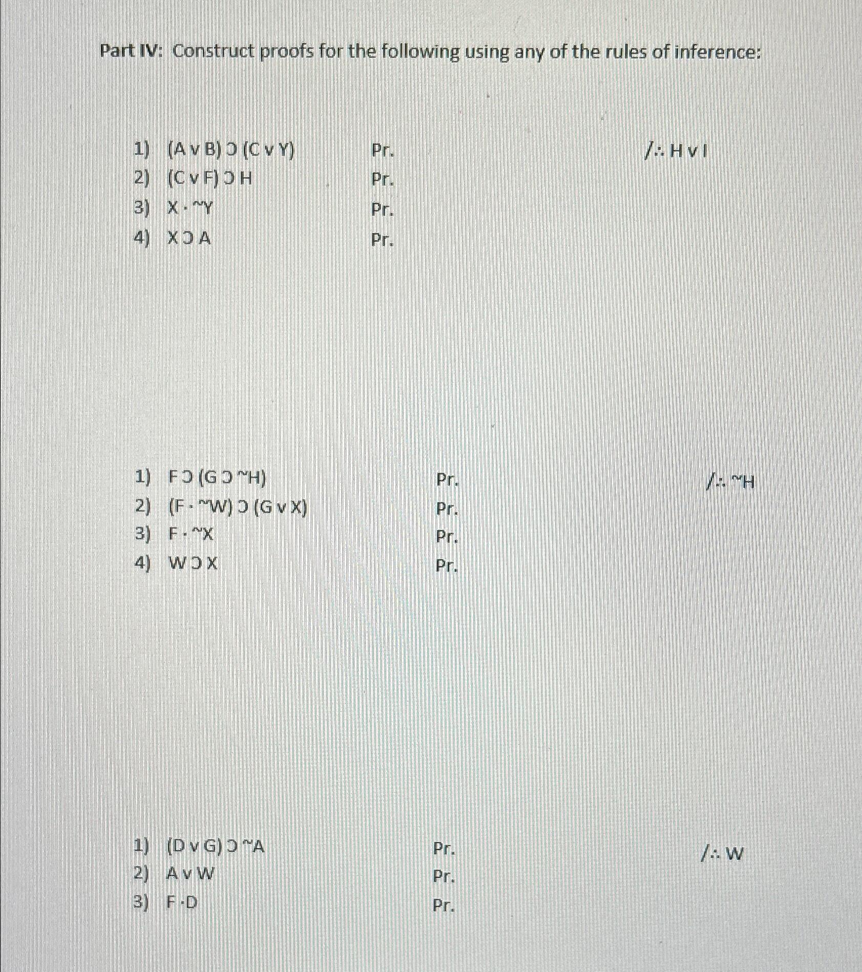 Solved Part IV: Construct proofs for the following using any | Chegg.com Solved Part IV: Construct proofs for the following using any | Chegg.com