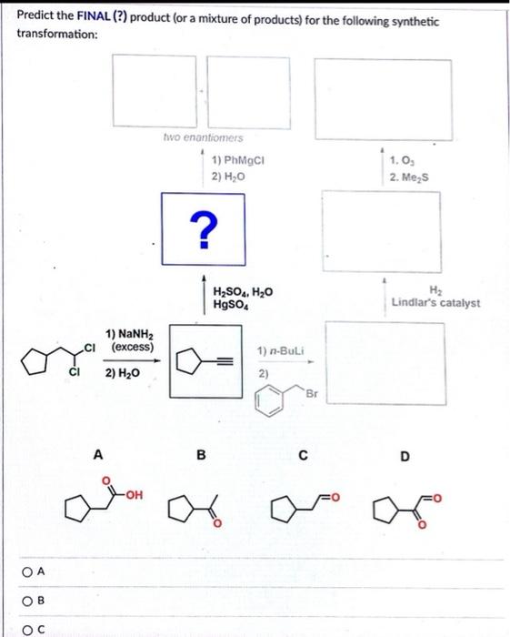 Solved Predict the FINAL (?) product (or a mixture of | Chegg.com