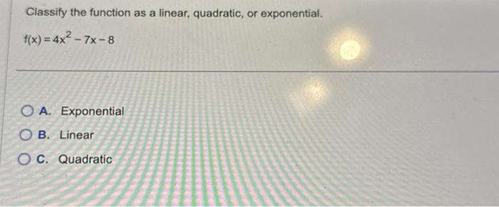 Solved Classify the function as a linear, quadratic, or | Chegg.com