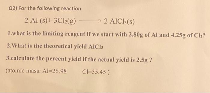 Solved Q2) For the following reaction 2Al(s)+3Cl2( | Chegg.com
