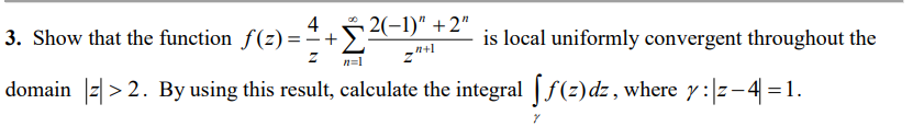 Solved Show that the function f(z)=4z+∑n=1∞2(-1)n+2nzn+1 ﻿is | Chegg.com