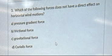 Solved Which of the following forces does not have a direct | Chegg.com