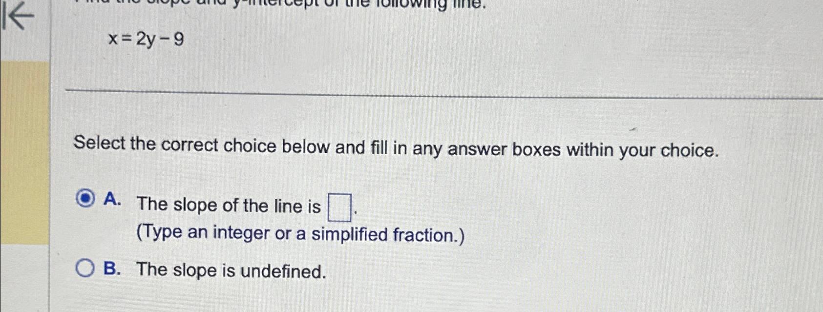 Solved x=2y-9Select the correct choice below and fill in any | Chegg.com