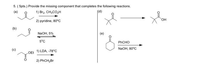 Solved 5. ( 5pts. Provide the missing component that | Chegg.com