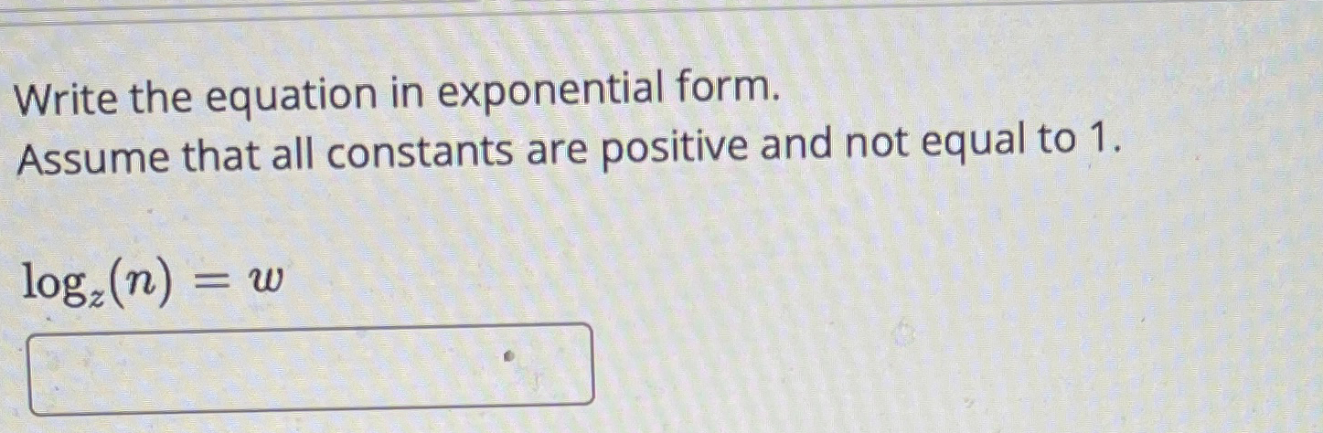 Solved Write the equation in exponential form. Assume that | Chegg.com