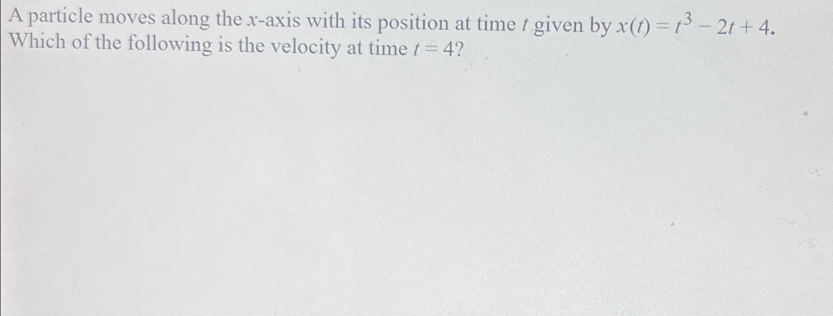 Solved A particle moves along the x-axis with its position | Chegg.com