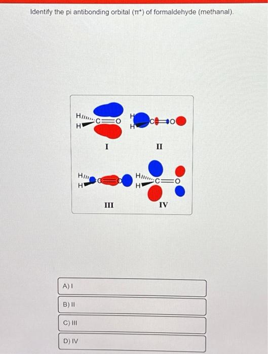 Solved Identify the pi antibonding orbital (T*) of | Chegg.com