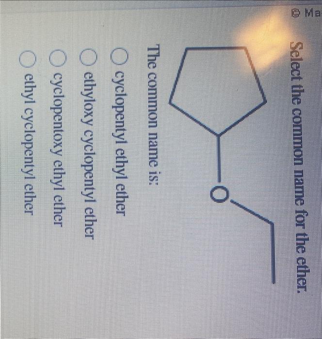 Solved Select the common name for the eher. The common name | Chegg.com