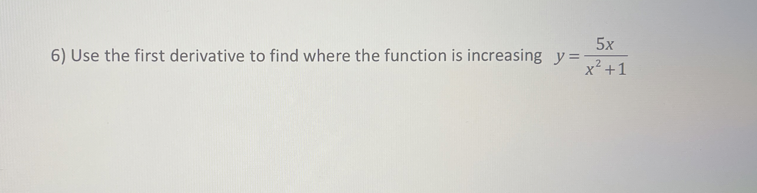 Solved Use the first derivative to find where the function | Chegg.com