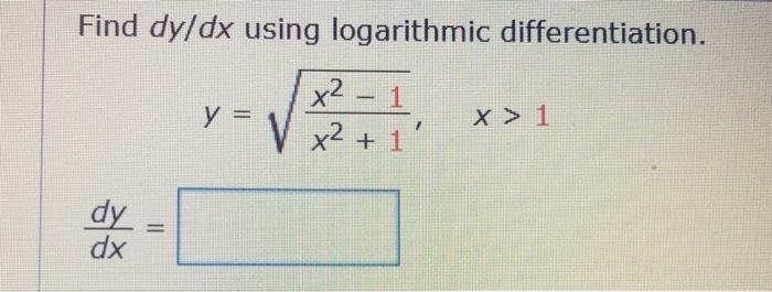 Solved Find dy/dx using logarithmic differentiation. y = x2 | Chegg.com