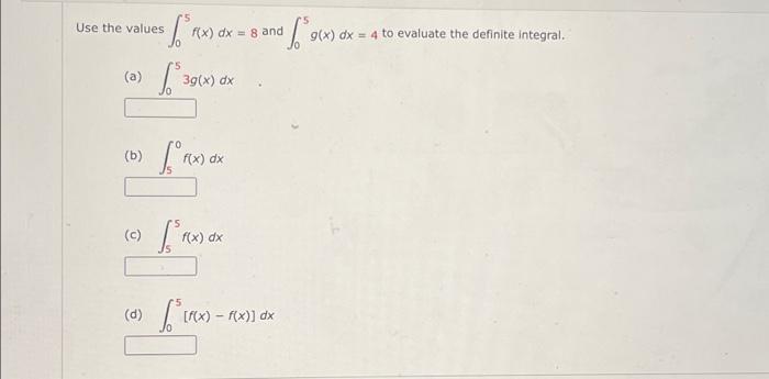 Solved Use the values ∫05f(x)dx=8 and ∫05g(x)dx=4 to | Chegg.com