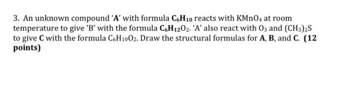 Solved 3. An unknown compound 'A' with formula C6H10 reacts | Chegg.com