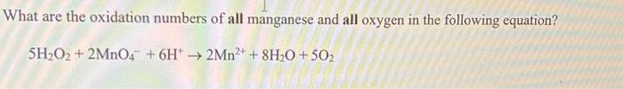 Solved What are the oxidation numbers of all manganese and | Chegg.com