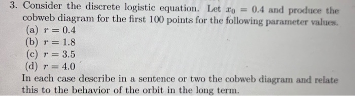 Solved 3. Consider the discrete logistic equation. Let Xo = | Chegg.com